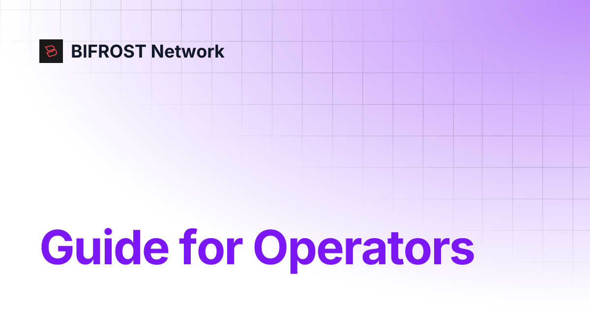 Guide for Operators | BIFROST Network