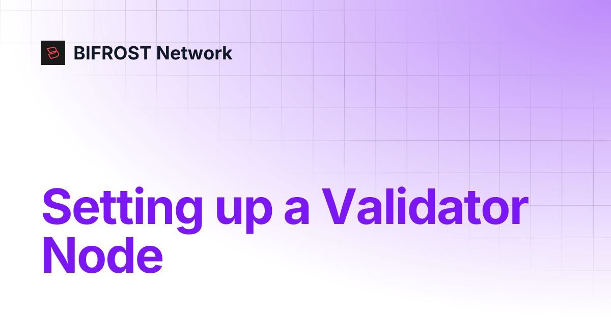 Setting up a Validator Node | BIFROST Network