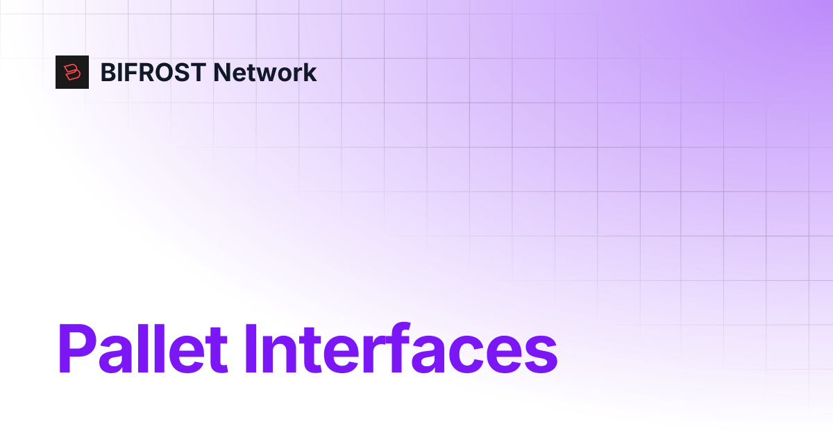 Pallet Interfaces | BIFROST Network